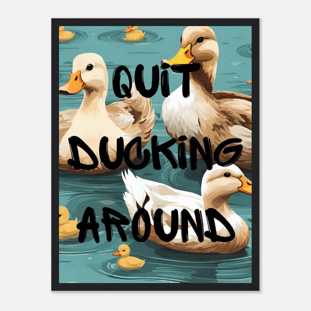 Motivational Poster: Quit Ducking Around Duck Related Wall Art - Etsy