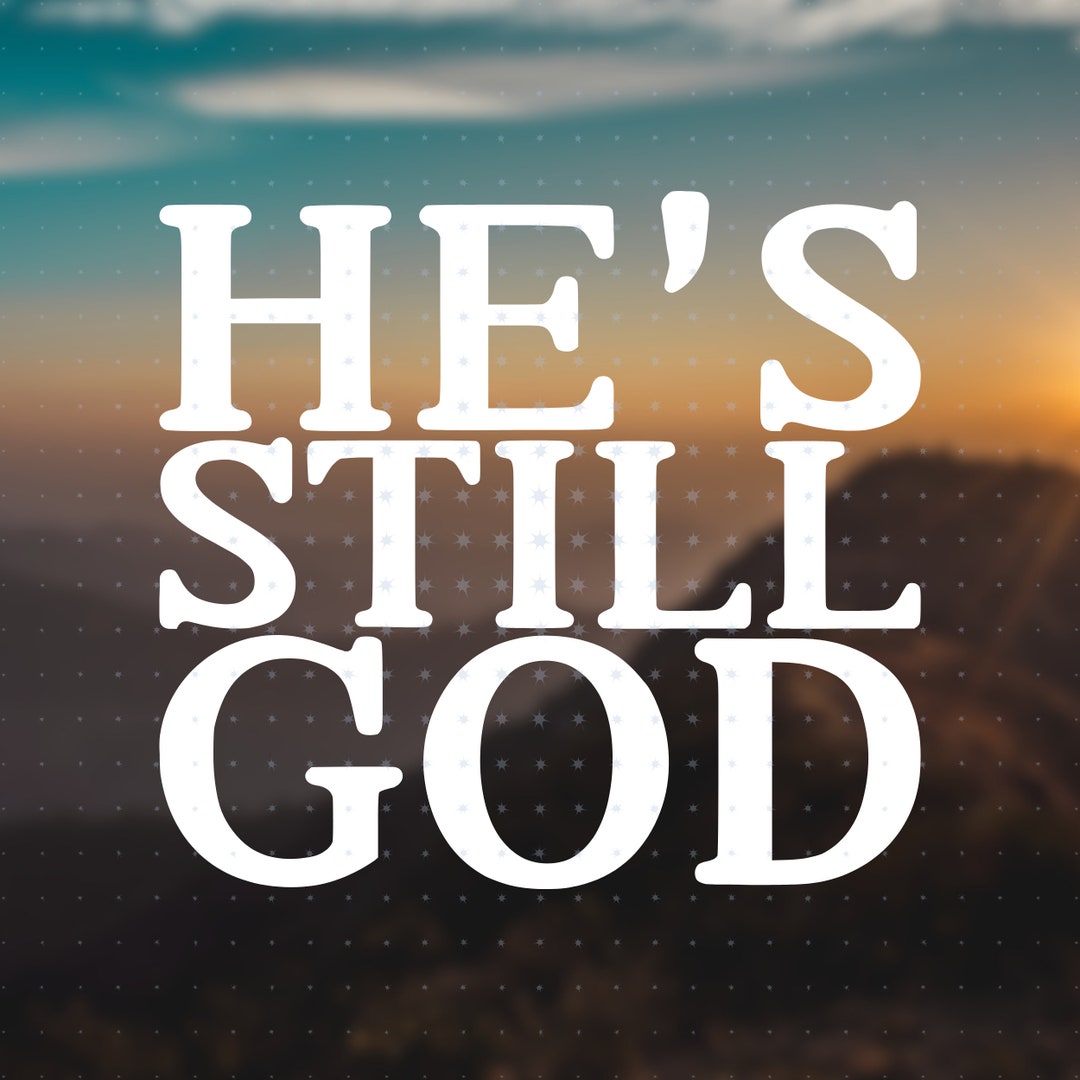 Inspiring 'he's Still God' Vinyl Decal Uplifting Reminder for Any ...