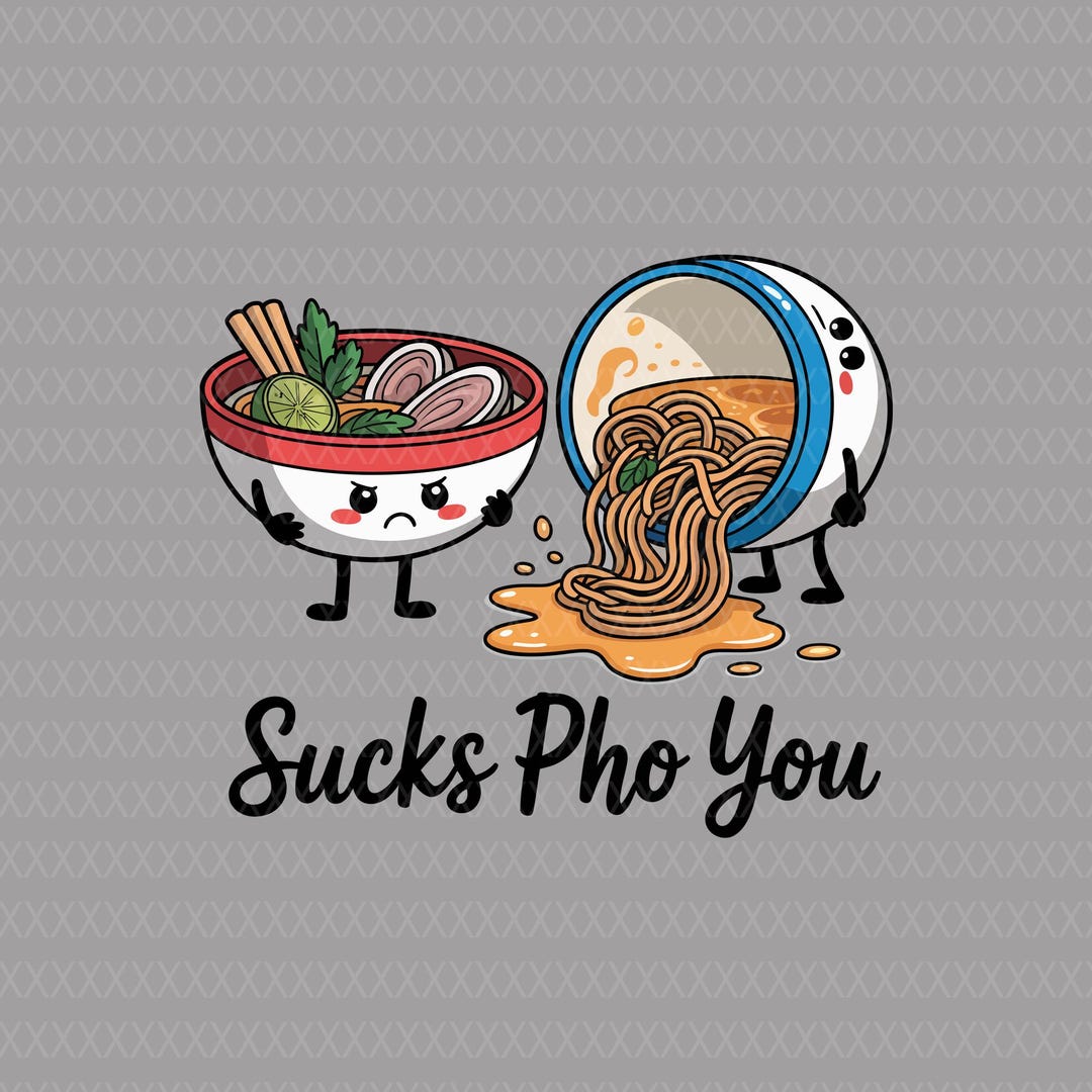 Sucks Pho You Vietnamese Noodle Pun PNG Digital Download - Etsy