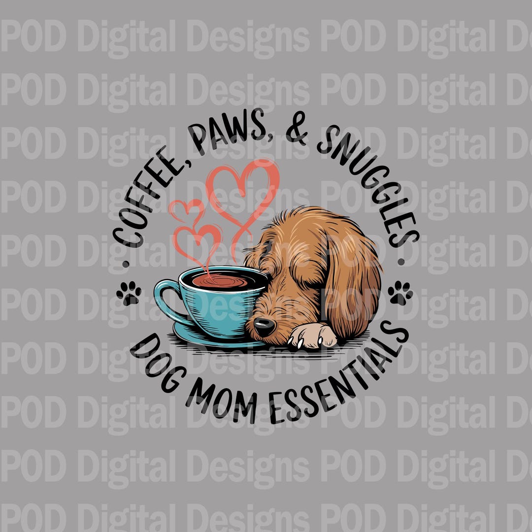 Transparent PNG Coffee, Paws, & Suuggles, Dog Mom Essentials Digital ...