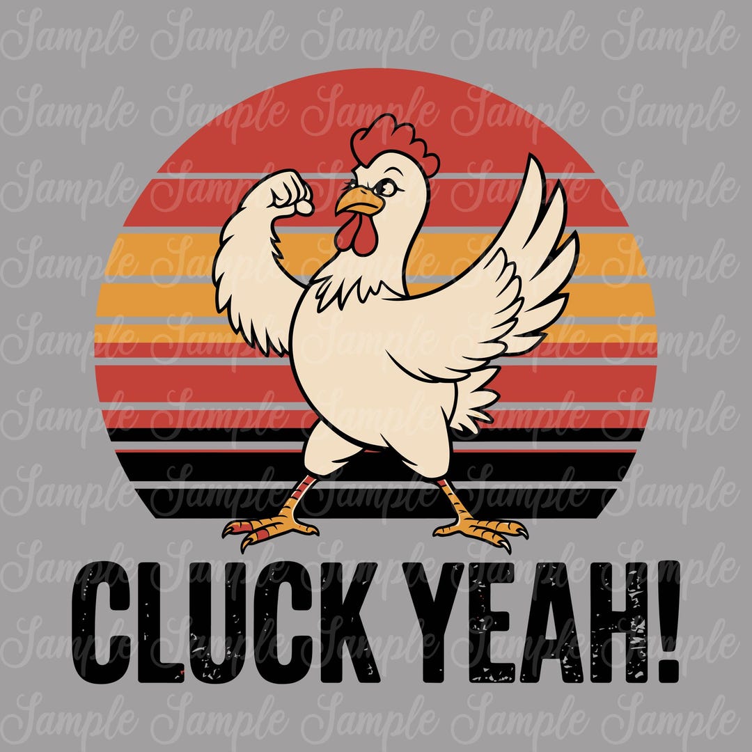 Transparent PNG Cluck Yeah!, 300 Dpi Digital Image for Sublimation, DTF ...