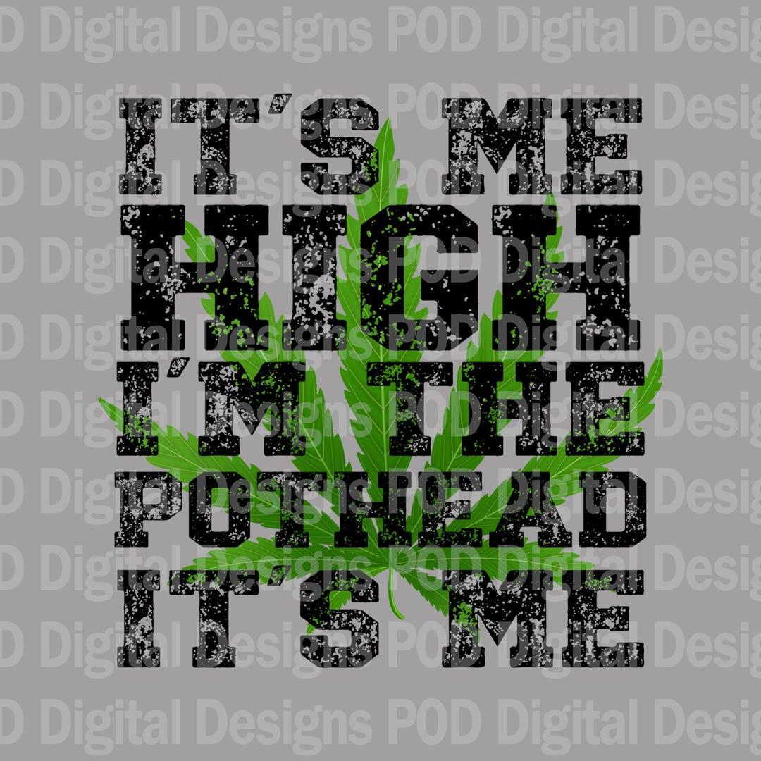 Transparent PNG It's Me High I'm the Pothead, Cannabis, 420, Weed ...