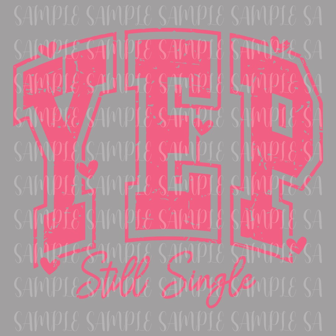 Yup Still Single Valentines Day PNG Digital Download for T-shirts Mugs ...
