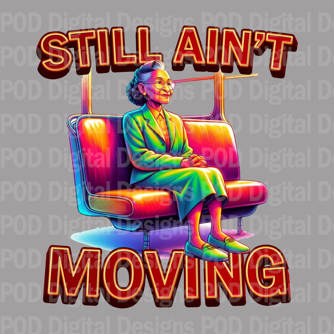 Transparent Png Still Ain't Moving, DTF Print, Sublimation, POD - Etsy