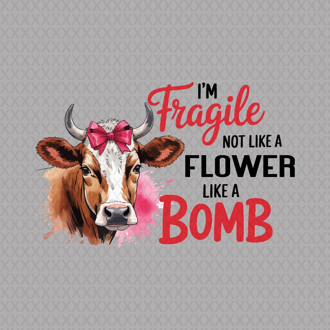 Fragile Like a Bomb PNG Funny Cow, Farmhouse Humor Clipart Digital ...