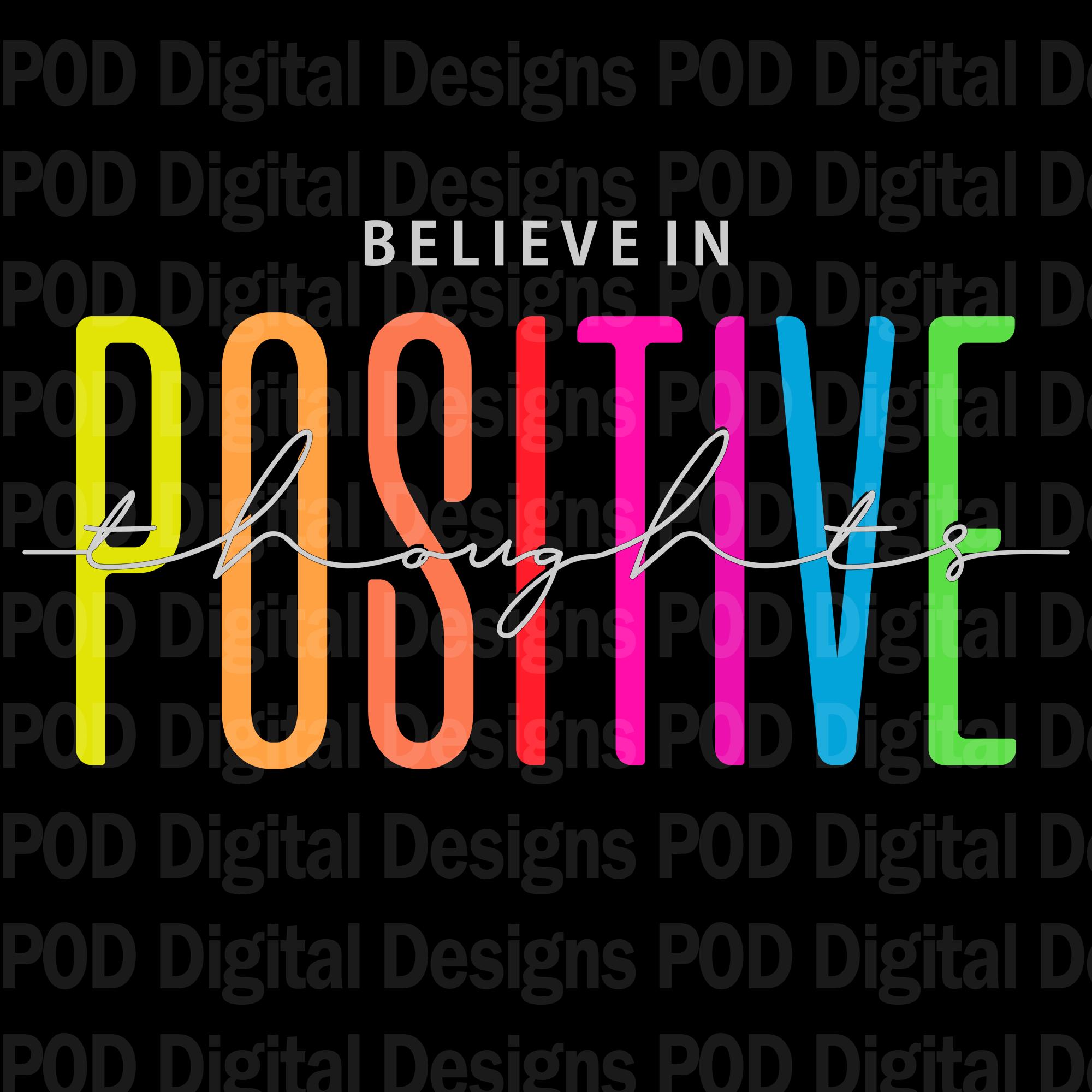 Transparent Png Believe in Positive Thoughts, Inspirational Digital ...