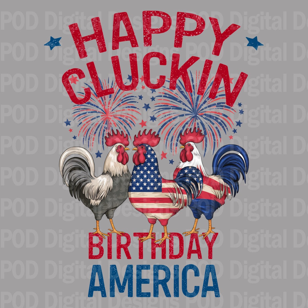 Transparent PNG Patriotic Happy Cluckin Birthday America Image ...