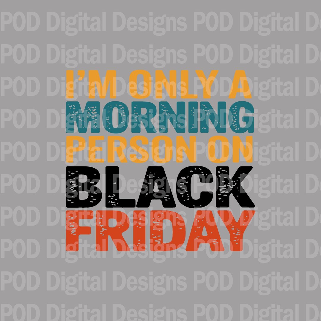 Black Friday Digital PNG, Only Morning Person (transparent, High Res ...