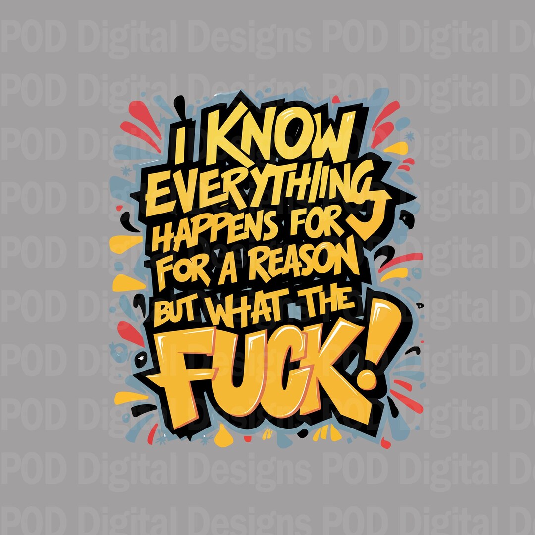 Transparent PNG I Know Everything Happens for a Reson but Wtf Digital ...