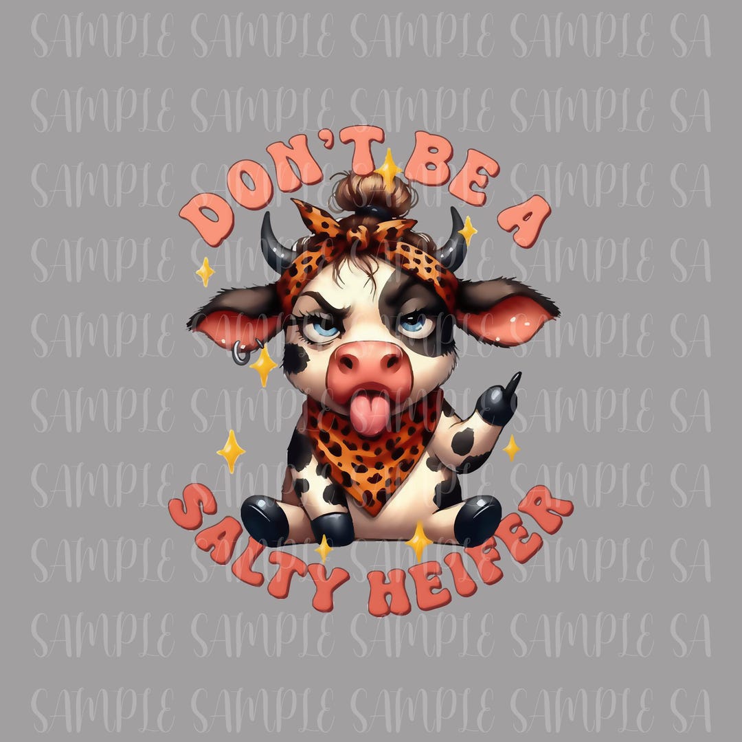 Transparent PNG Funny Don't Be A Salty Heifer Shirt Digital Image for ...