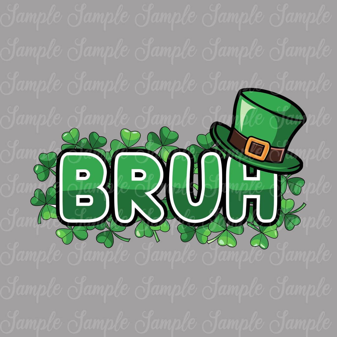 Bruh St Patrick's Transparent PNG, Sublimation, DTF Transfers, POD, T ...