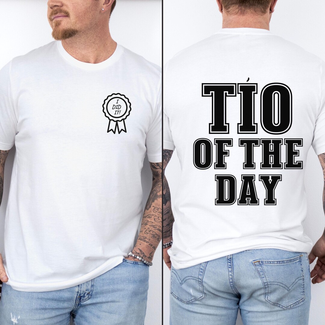 Sarcastic Tío T-shirt, Tio of the Day, Funny Uncle Shirt, I Did It ...