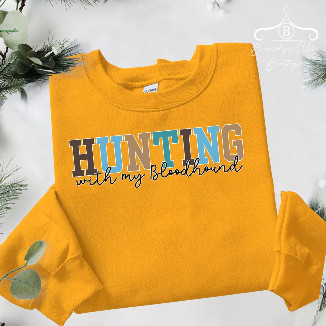 Bloodhound, Hunting Sweatshirt, Bloodhound Dog Hunting Shirt ...