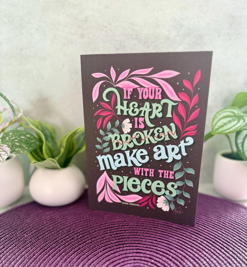 Inspirational Greeting Card: Broken Heart Art Quote, Floral Design - Etsy