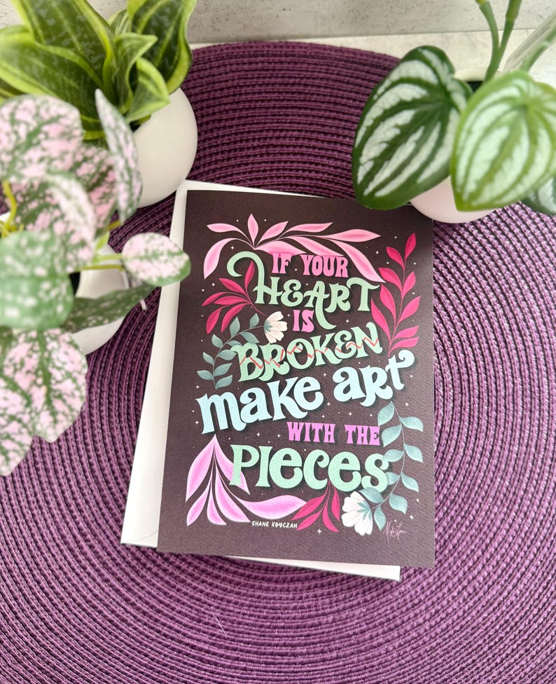 Inspirational Greeting Card: Broken Heart Art Quote, Floral Design - Etsy