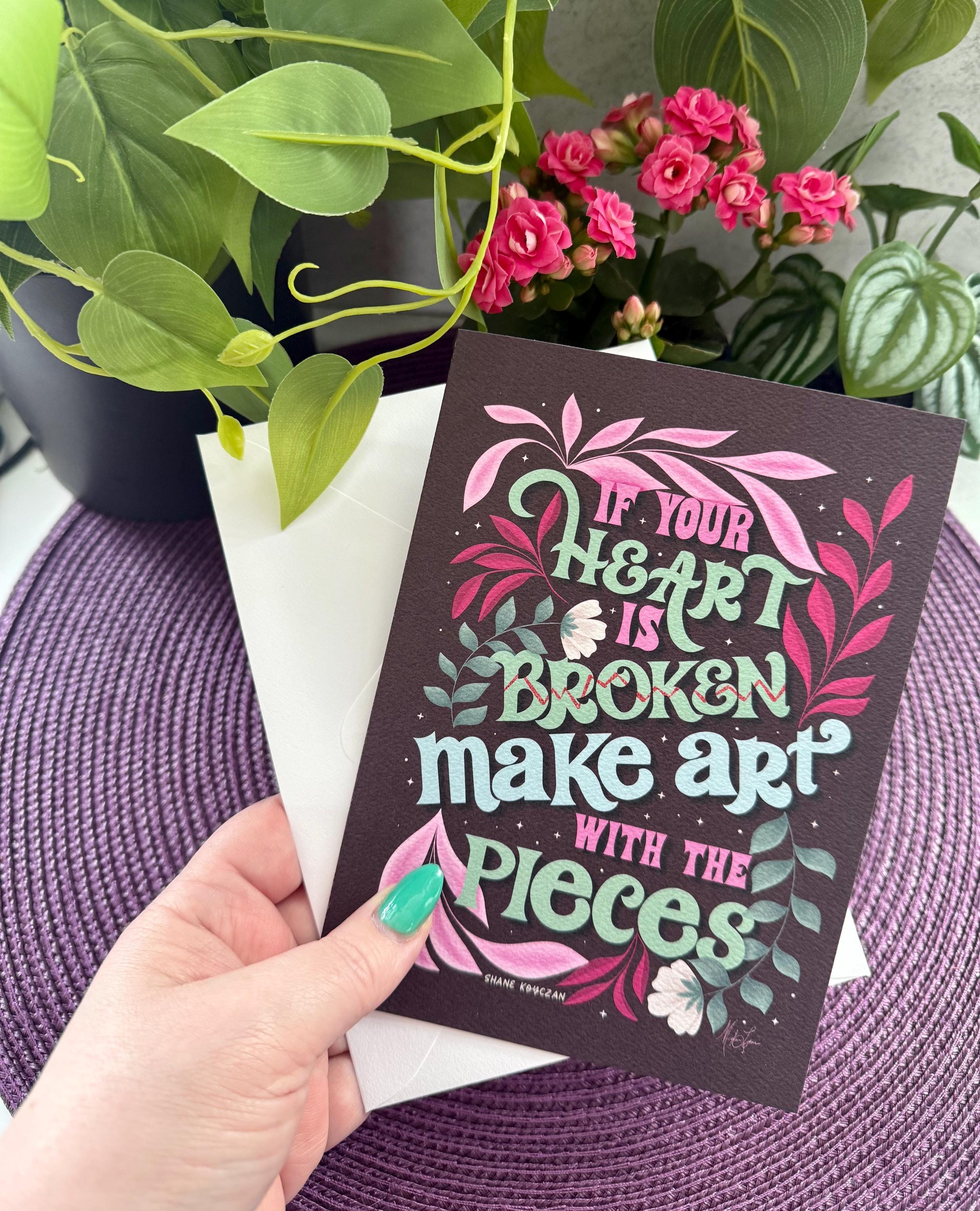 Inspirational Greeting Card: Broken Heart Art Quote, Floral Design - Etsy