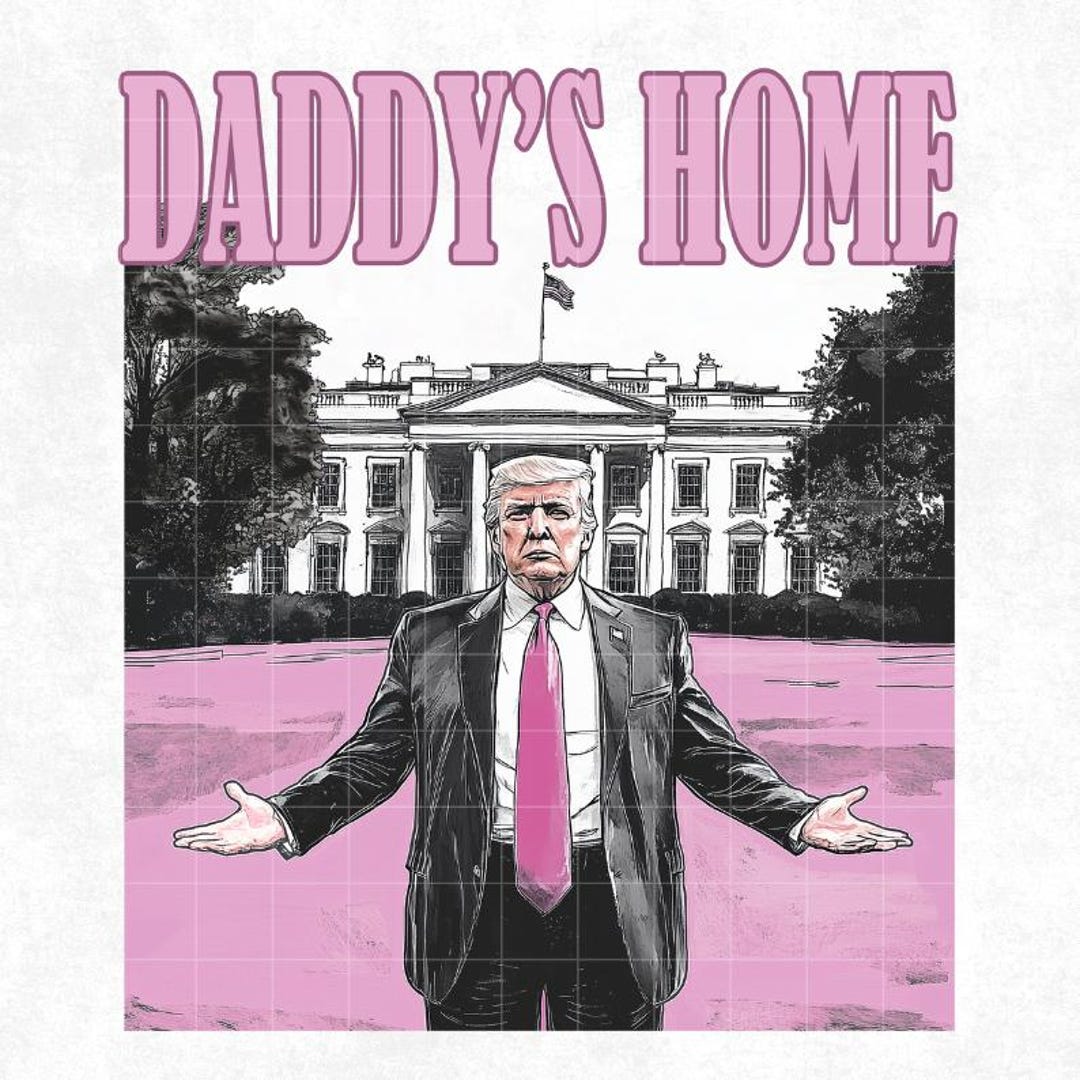 Daddys Home White House Pink Trump 2024, MAGA Supporter Election 2024 ...