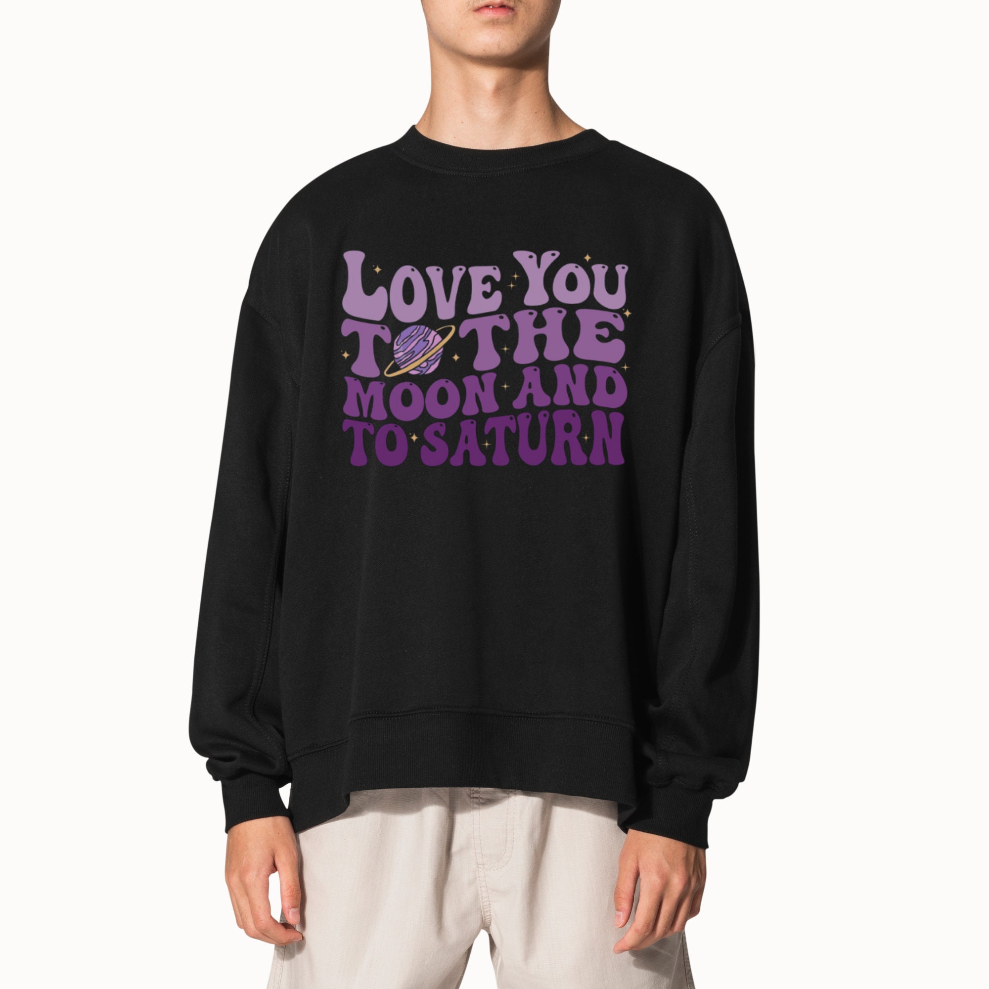 Love You to the Moon and to Saturn Sweatshirt, Moon Sweatshirt, Trendy ...