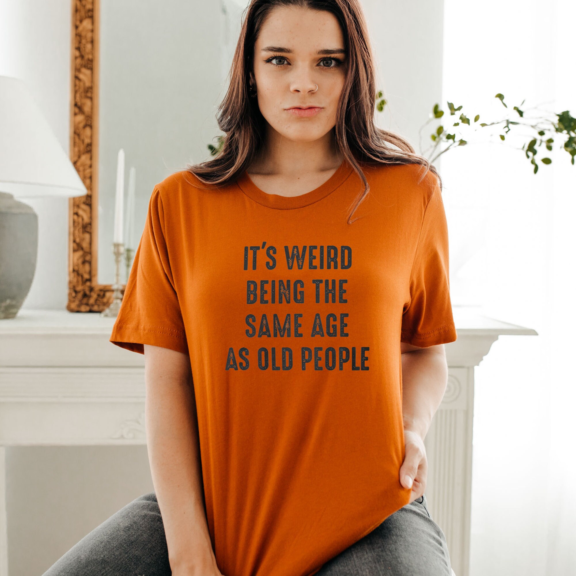 It's Weird Being the Same Age as Old People Funny Vintage T-shirt for ...