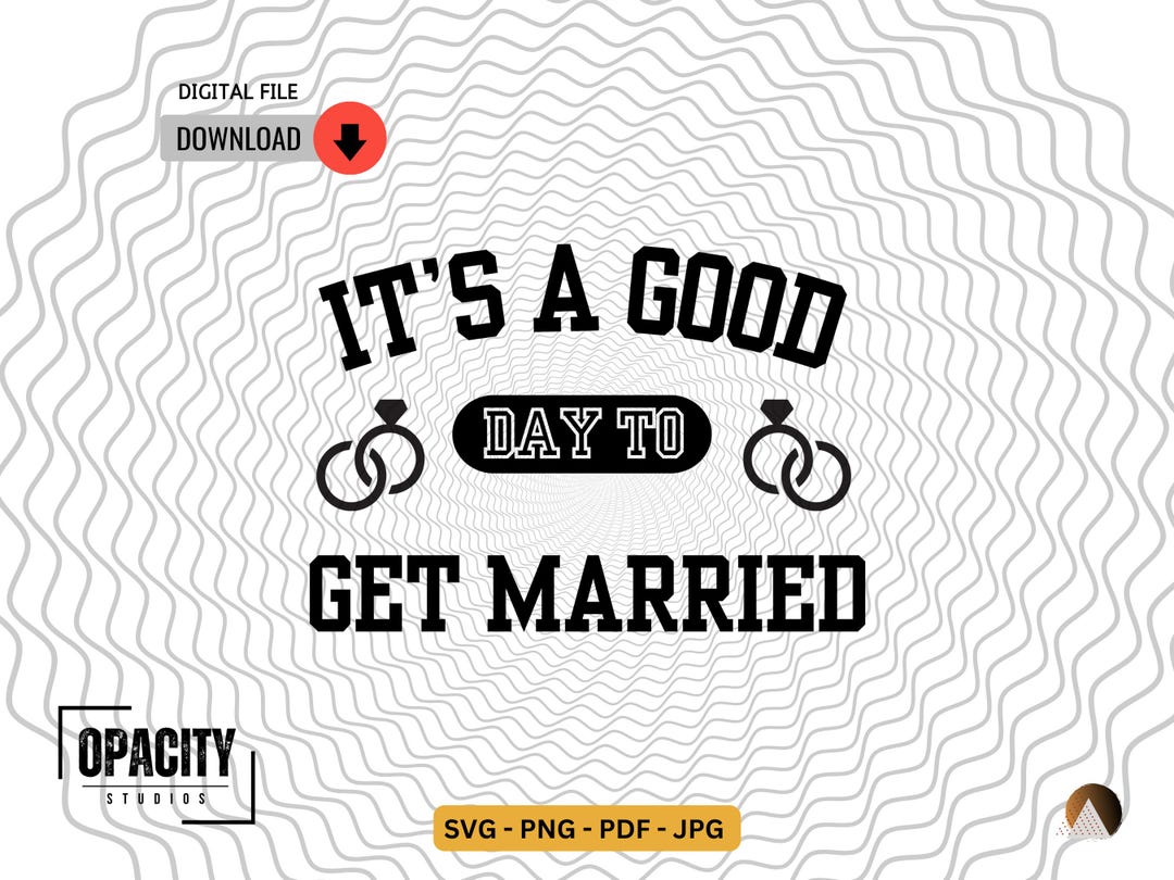 It's A Good Day to Get Married SVG | Bachelorette Shirt | Getting ...