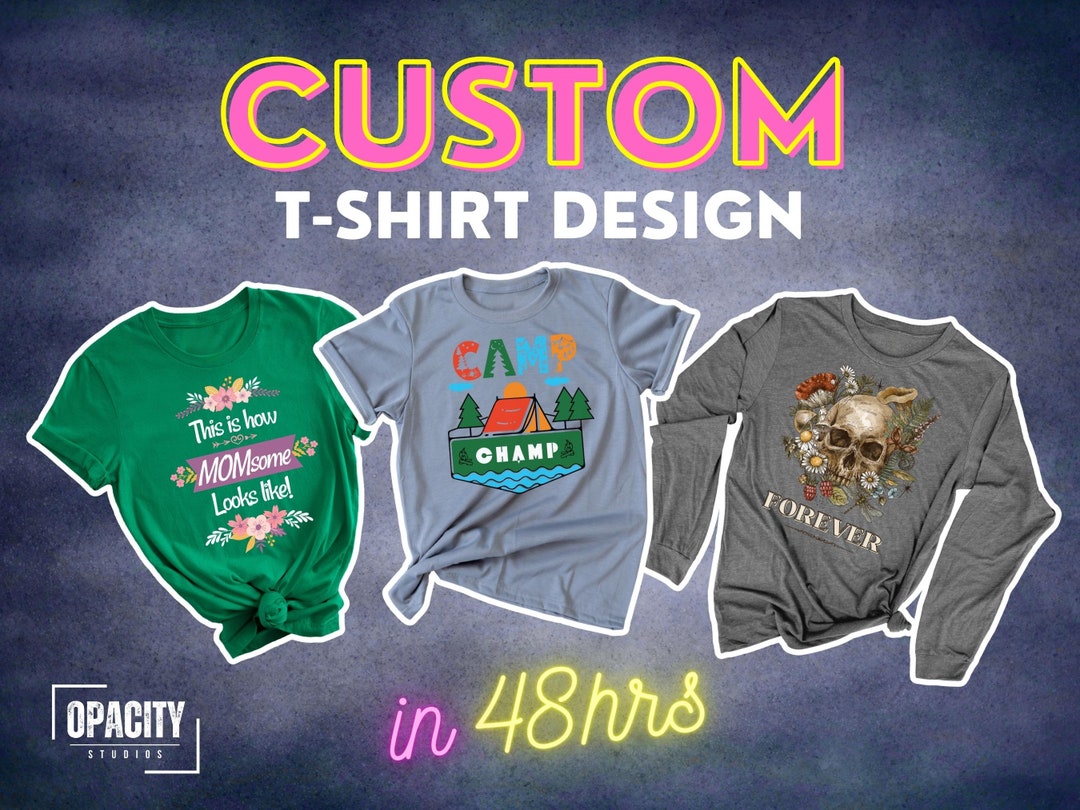 I Will Design A Custom T-shirt for You T-shirt Designer Personalized T ...