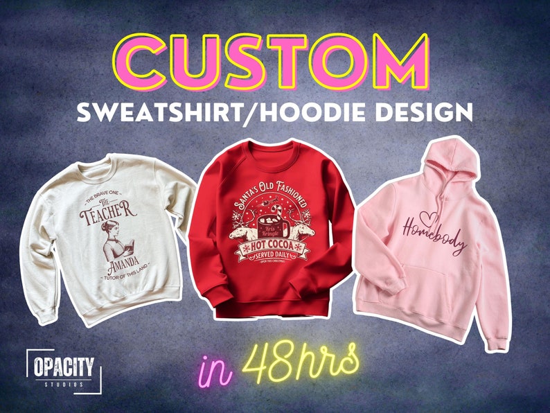 I Will Design A Custom Sweatshirt for You Sweatshirt Designer ...