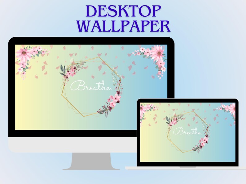 Breathe Desktop Wallpaper Laptop Pink Yellow Flowers Calm Relaxing PC ...