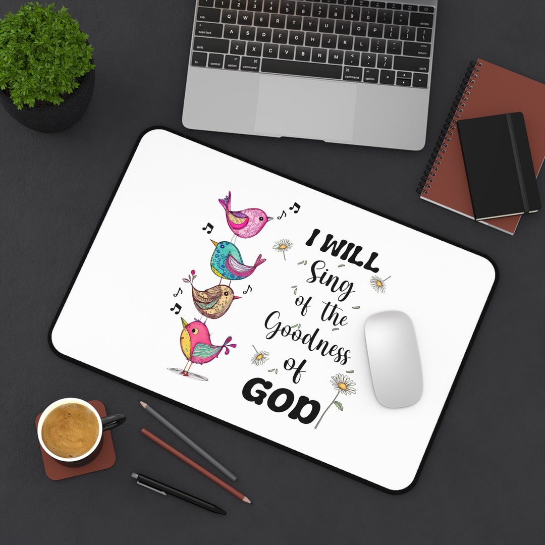 Christian Desk Mat, I Will Sing of the Goodness of God, Bird Desk Mat ...