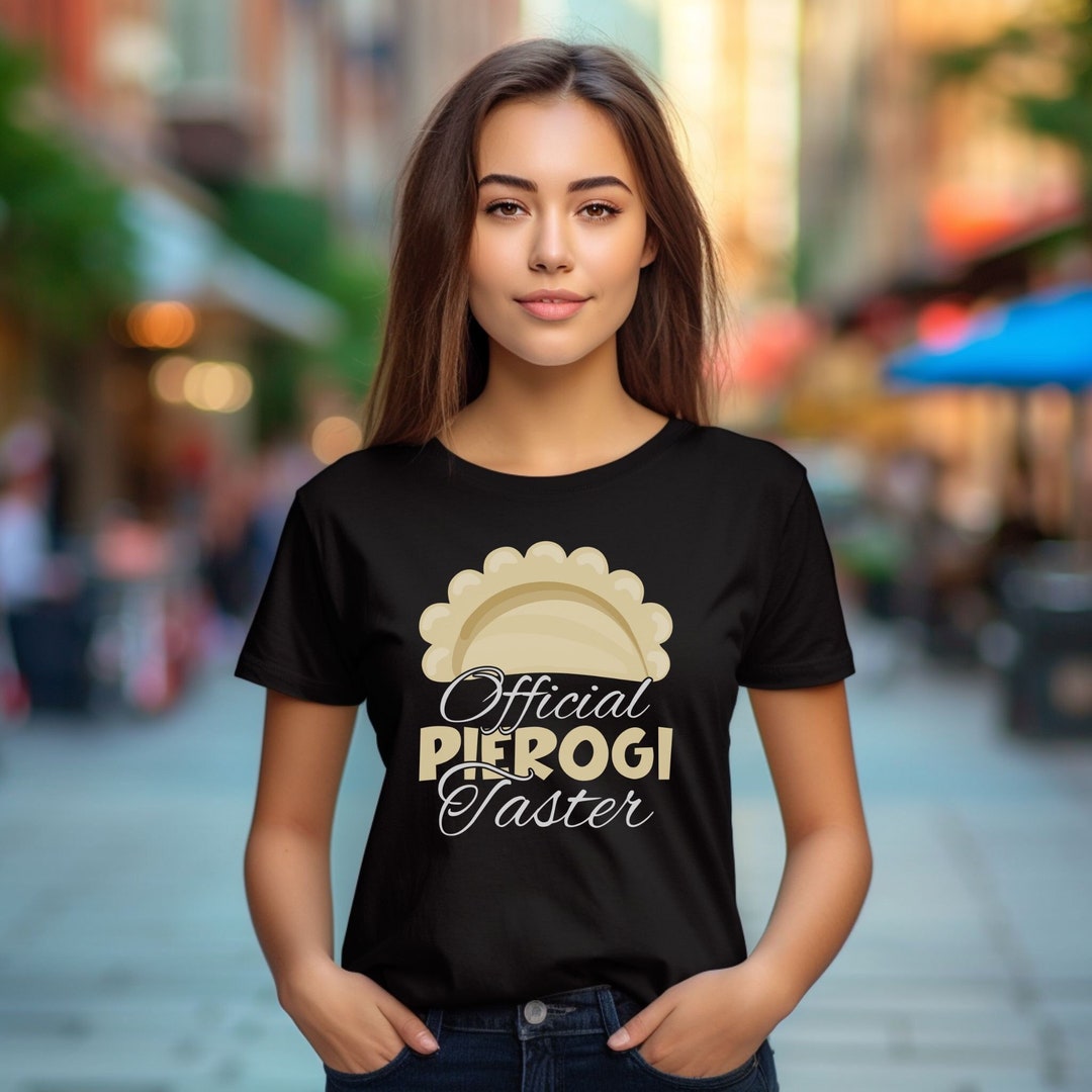 Pierogi Taster Shirt, Official Pierogi Taster Shirt, Pierogi Lover ...