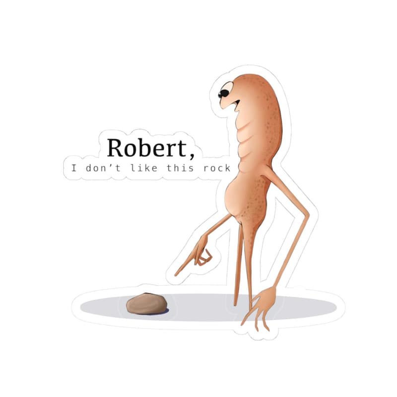 Robert I Dont Like This Rock Sticker - Etsy