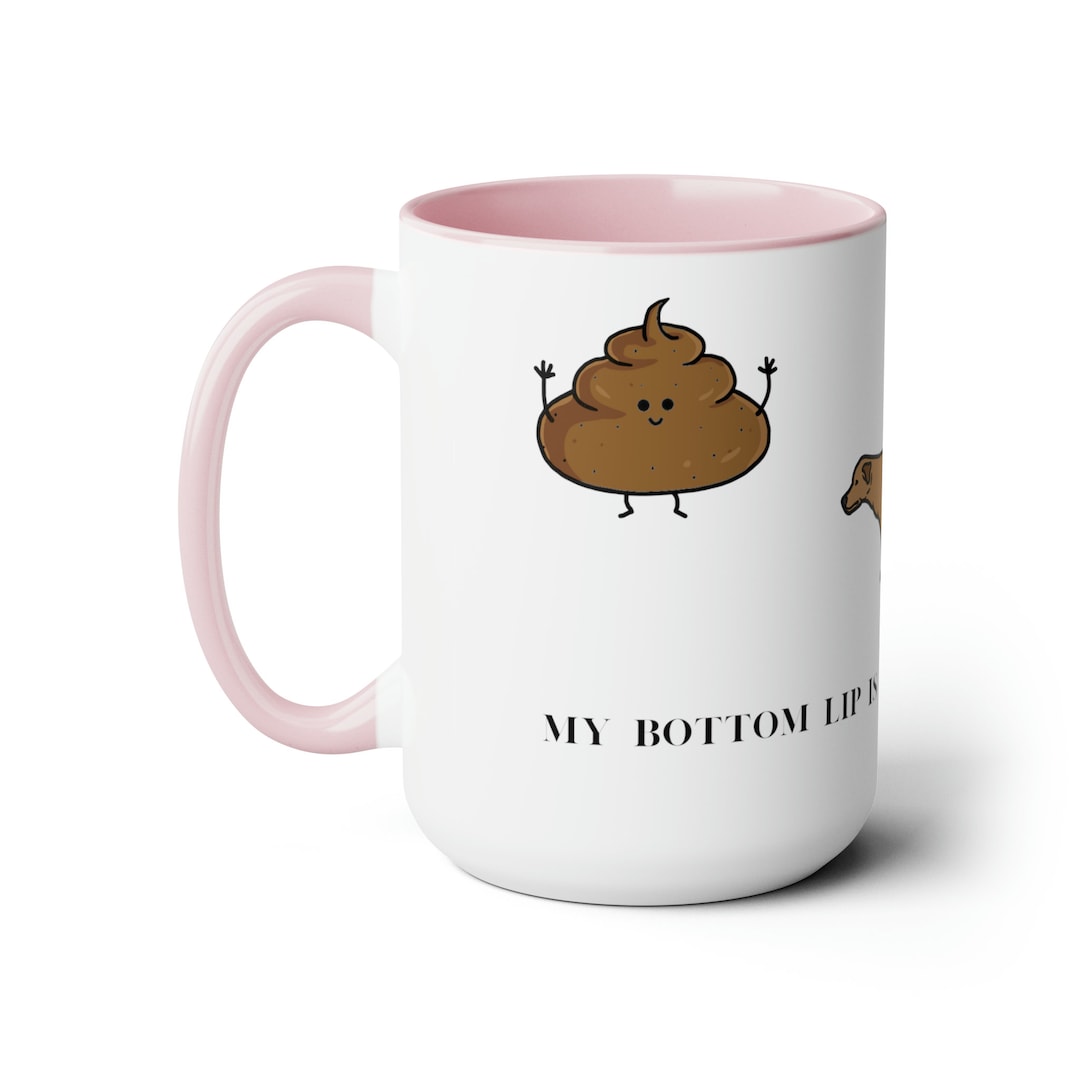 My Bottom Lip is Touching Dog Poop Two-tone Coffee Mugs 15oz. - Etsy