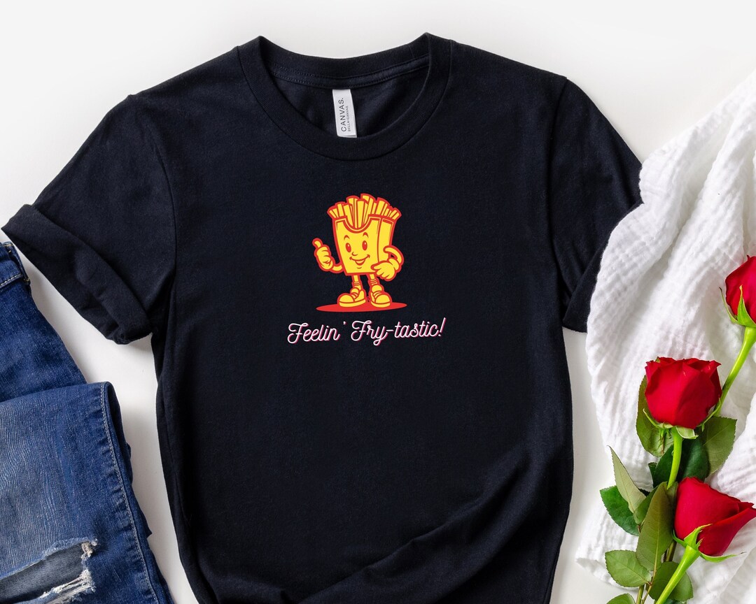 French Fries Shirt, Fries Tshirt, Fry Day Shirt, Foodie Shirt, Fries ...