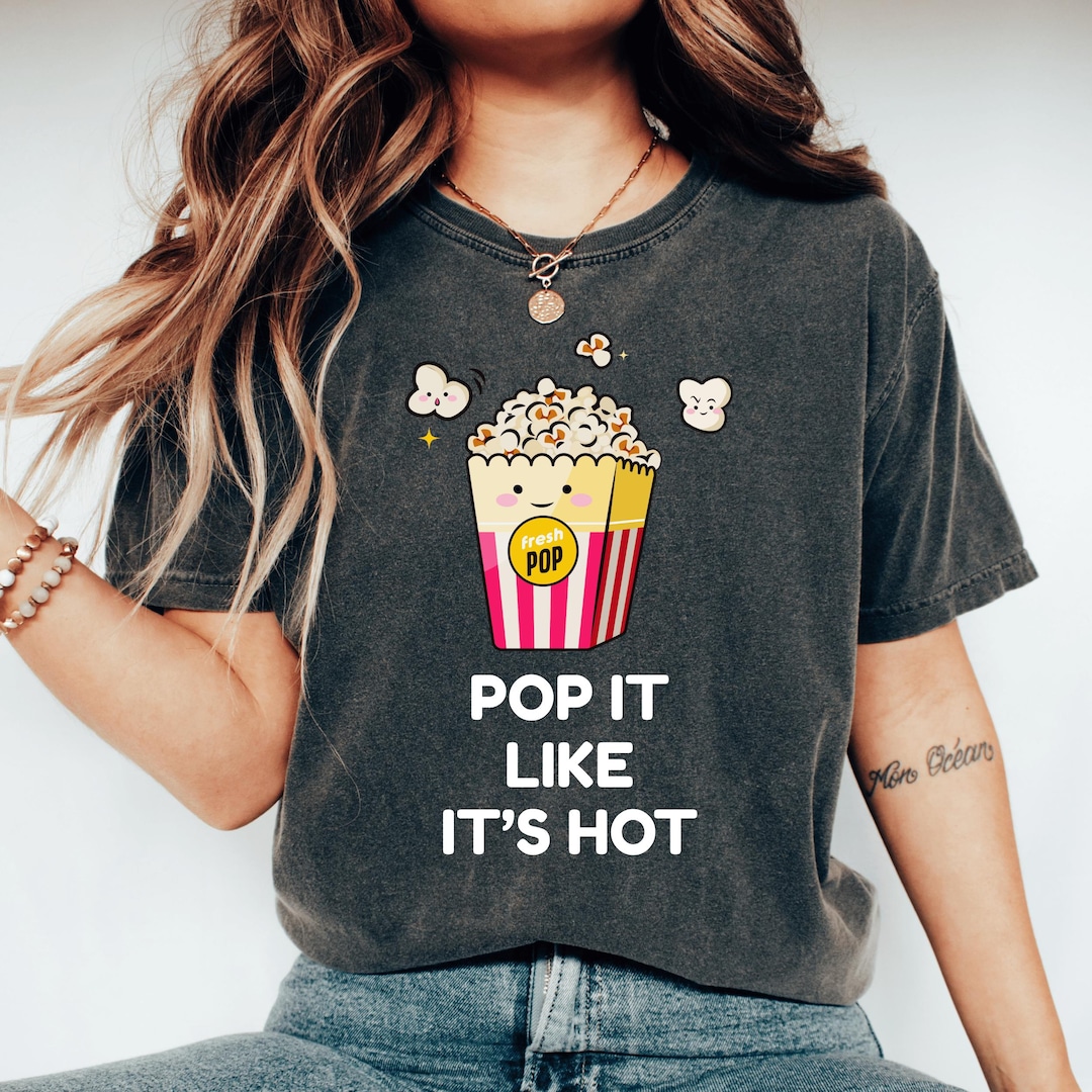 Pop It Like Its Hot Popcorn Tee Movie Popcorn Shirt Popcorn Lover Gift ...