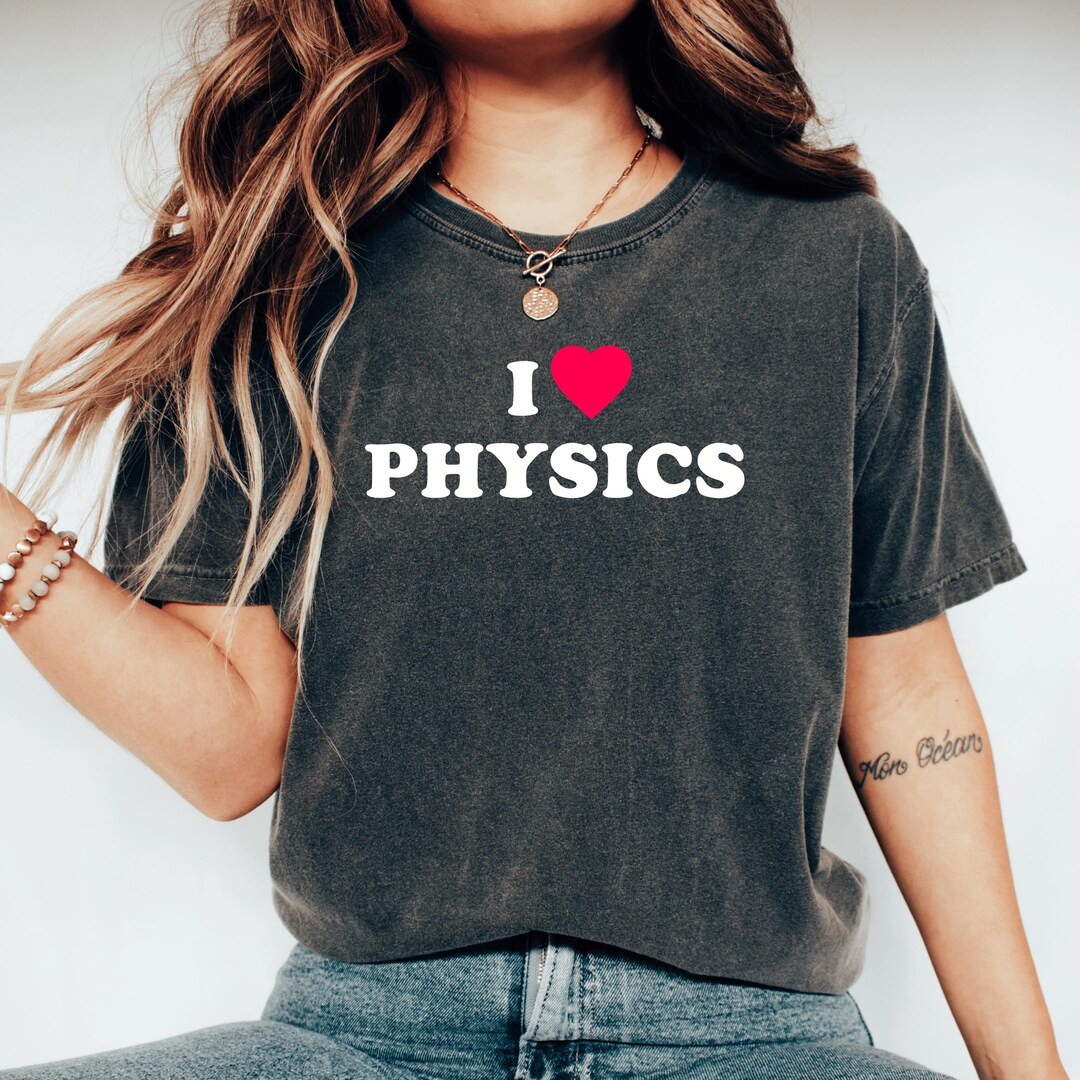I Love Physics Geeky Physics Shirt Physics Lover Gift Physics Teacher ...