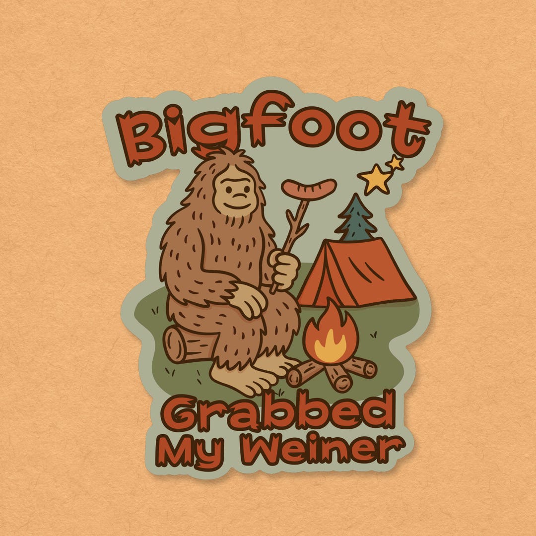 Bigfoot Grabbed My Weiner Sticker: Funny Sasquatch Camping Decal - Etsy