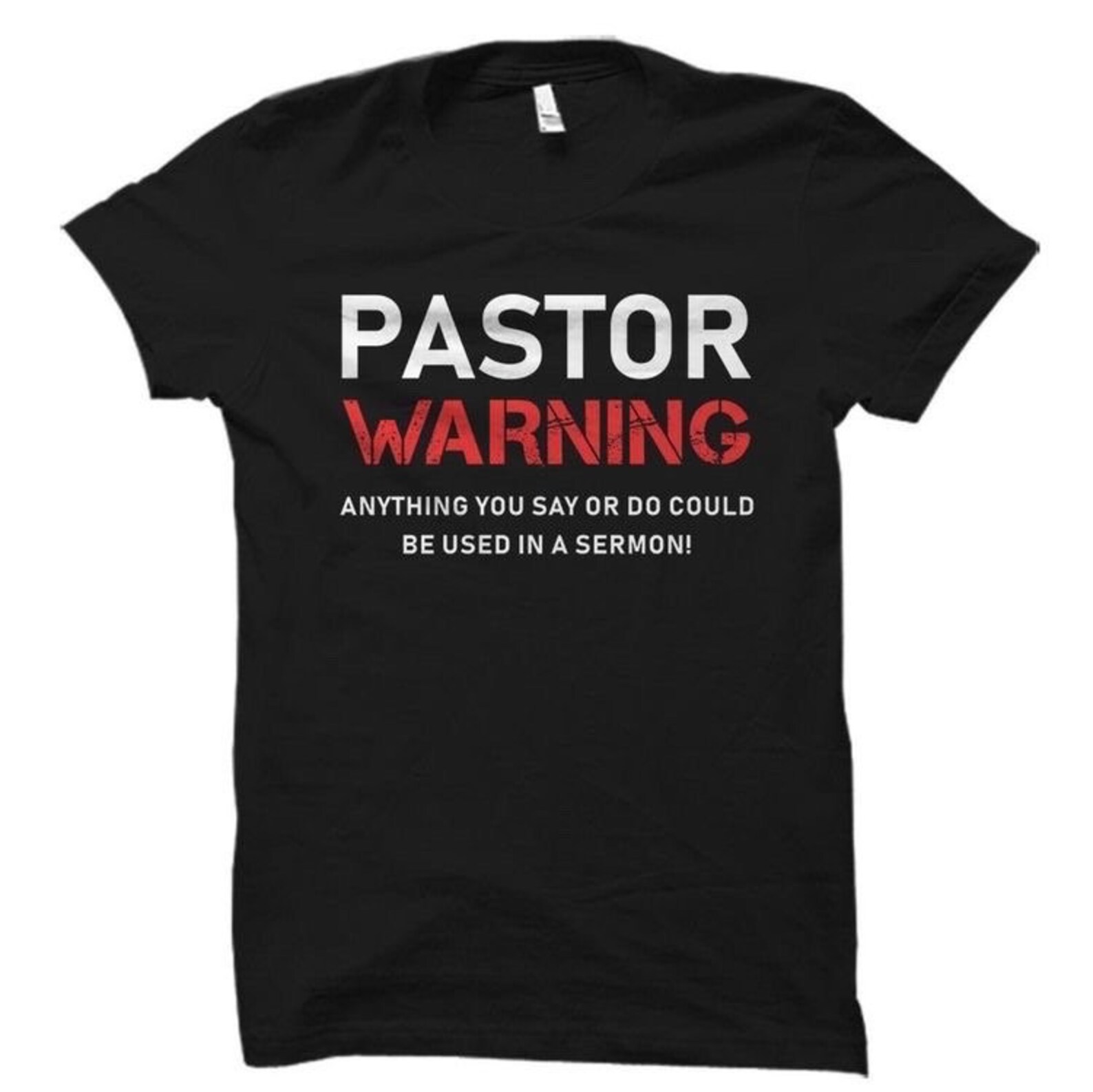 Pastor Warning Anything You Say or Do Could Be Used Funny Tshirt T ...