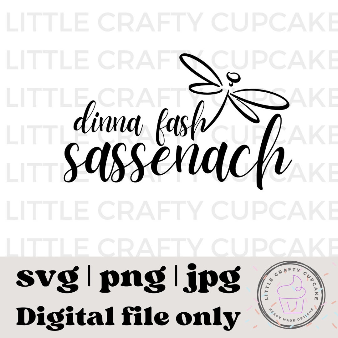 Dinna Fash Sassenach SVG | Outlander Fan SVG - Etsy