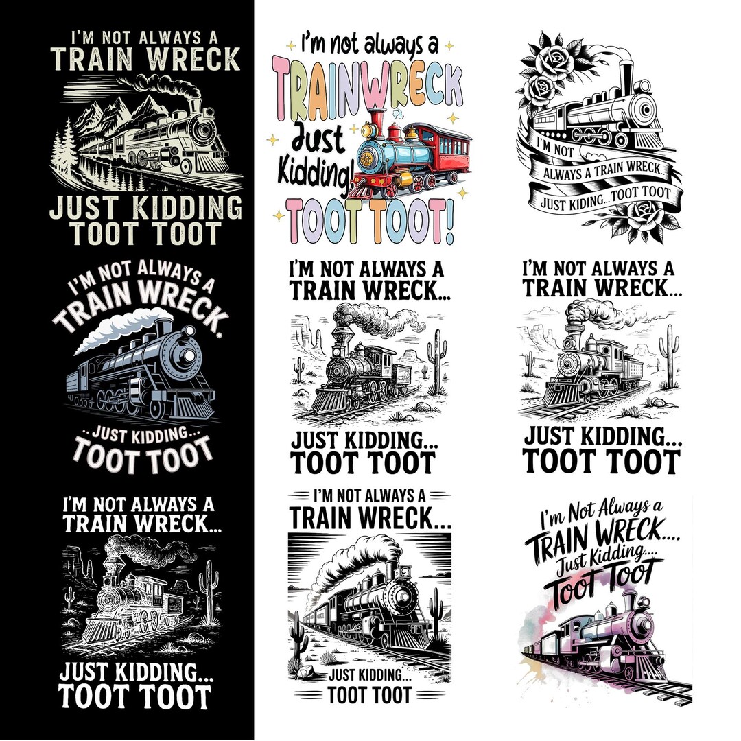 I’m Not Always A Train Wreck Just Kidding Toot PNG Bundle, Funny Train ...