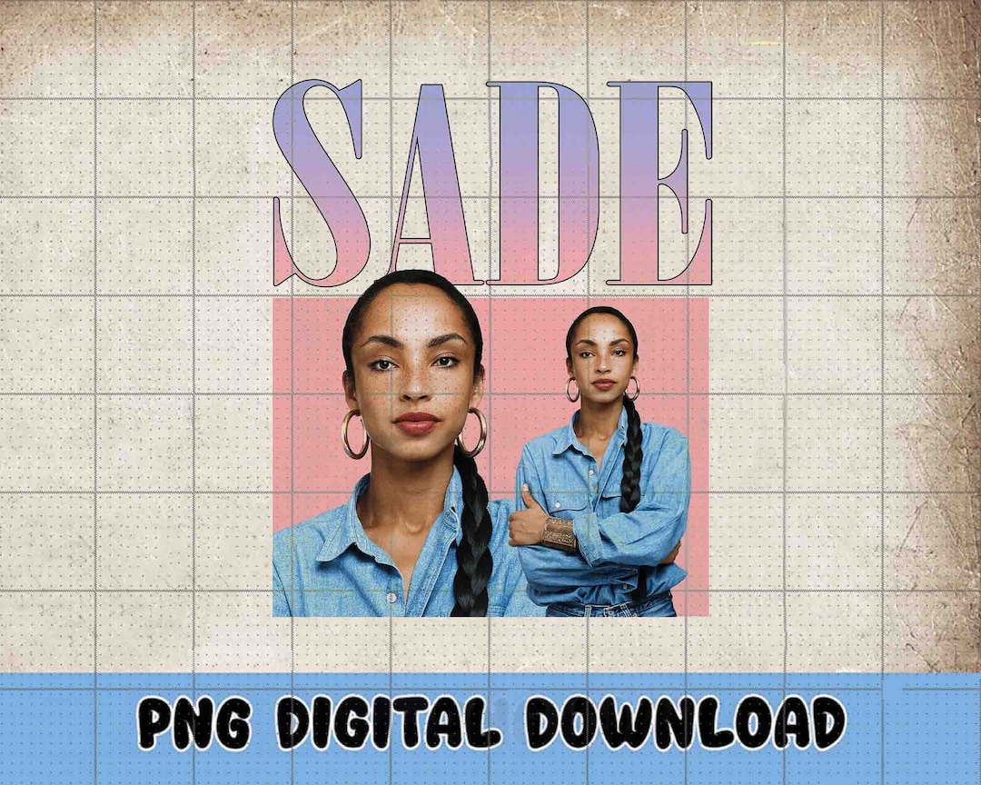 Sade PNG, Sade Png Digital Download File Sublimation, Svg File, PNG ...