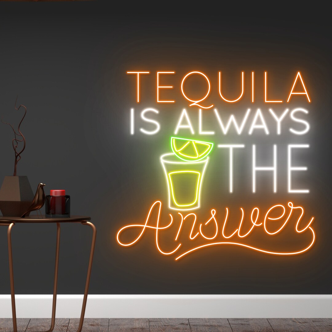 Tequila is Always the Answer Neon Sign Drink Tequila Led - Etsy