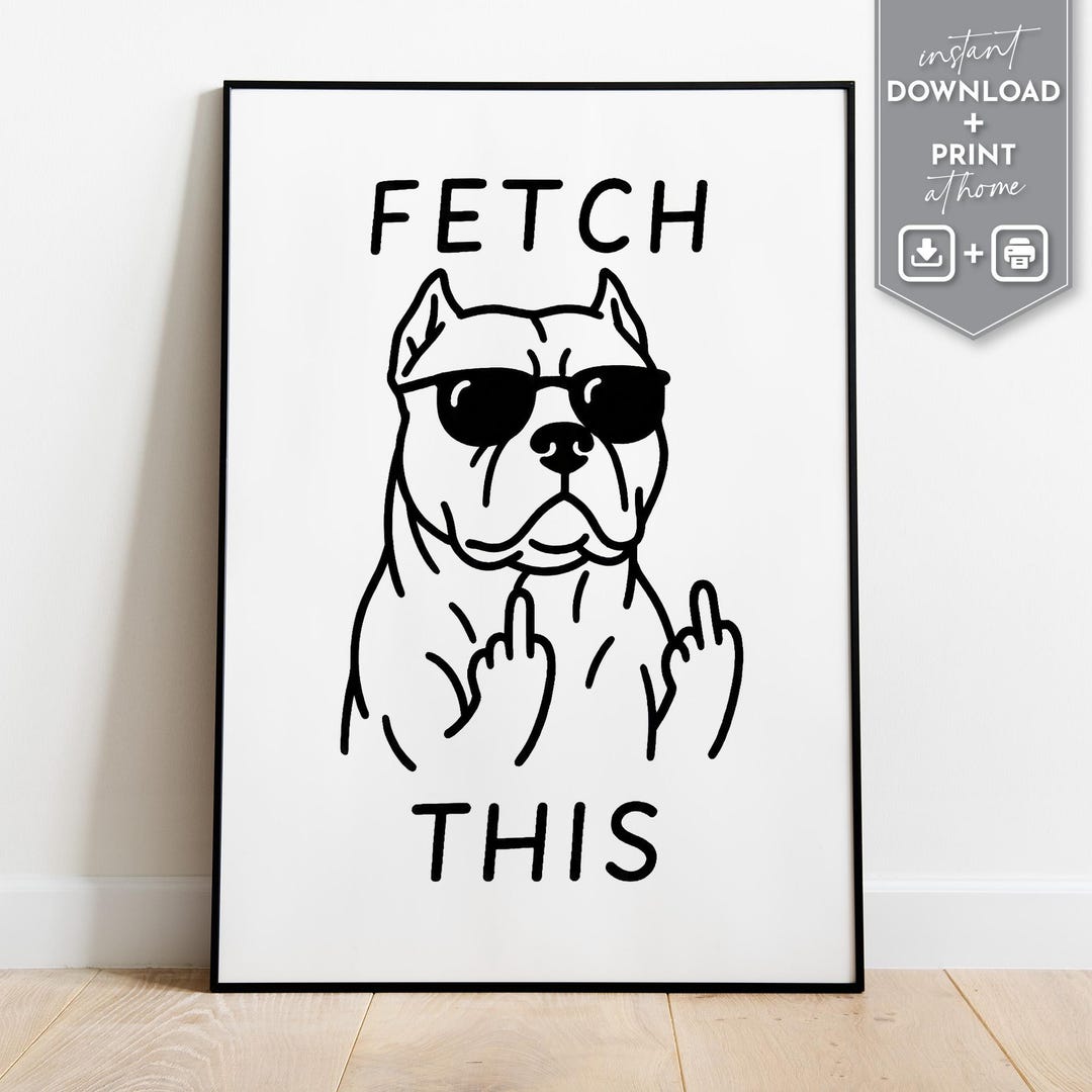 Funny American Bully Wall Art Print Fetch This Quote for Modern Dog ...
