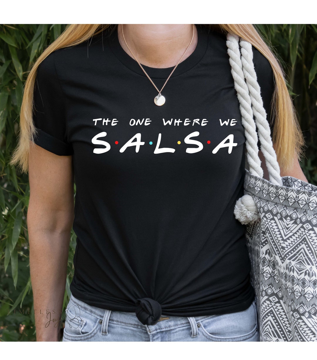 The One Where We Salsa Shirt, Salsa Shirt, Salsa Dancer Shirt, Salsa T ...