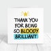 Funny Thank You Card: Bloody Brilliant, Custom Appreciation Card - Etsy