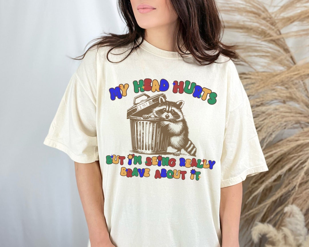 My Head Hurts Comfort Colors T-shirt, Meme Gift, Raccoon Meme ...
