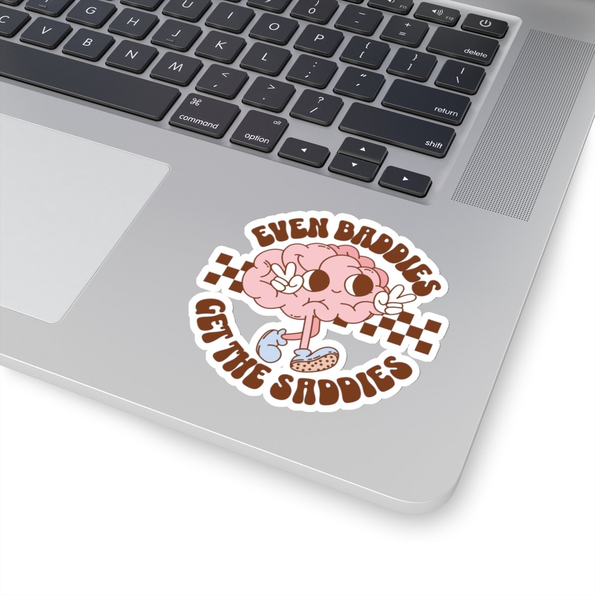 Even Baddies Get the Saddies Sticker, Mental Health Sticker, Funny ...