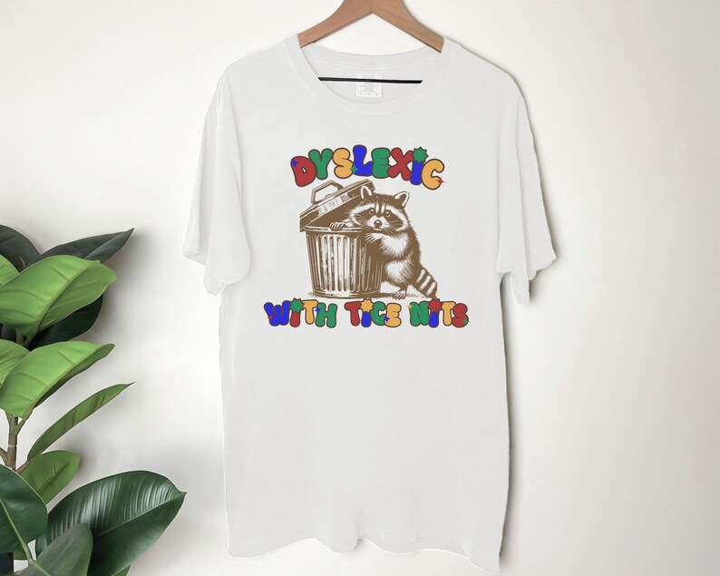 Dyslexic With Tice Nits Comfort Colors T-shirt, Meme Gift, Raccoon Meme ...
