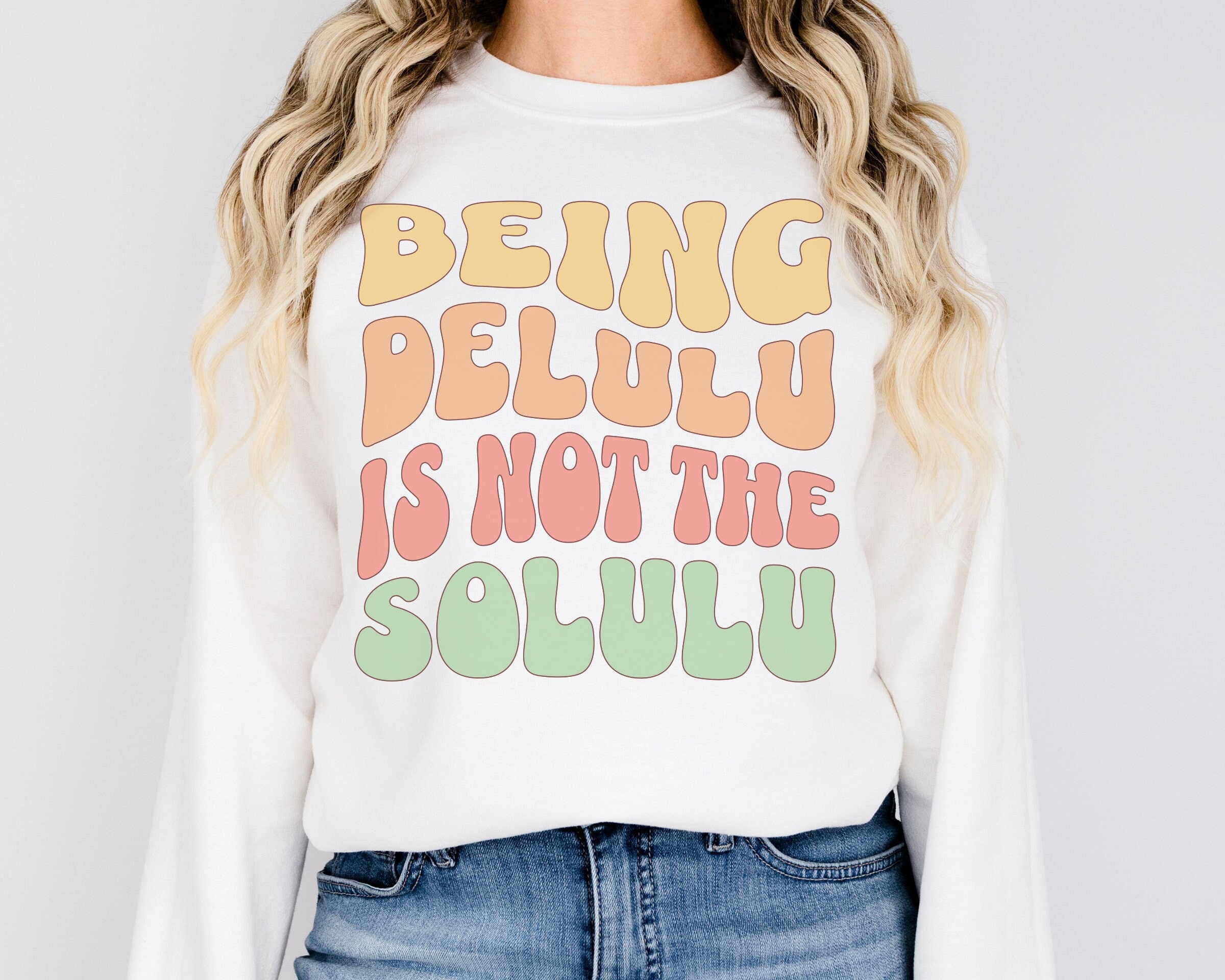 Delulu Crewneck Sweatshirt, Being Delulu is Not the Solulu, Groovy ...