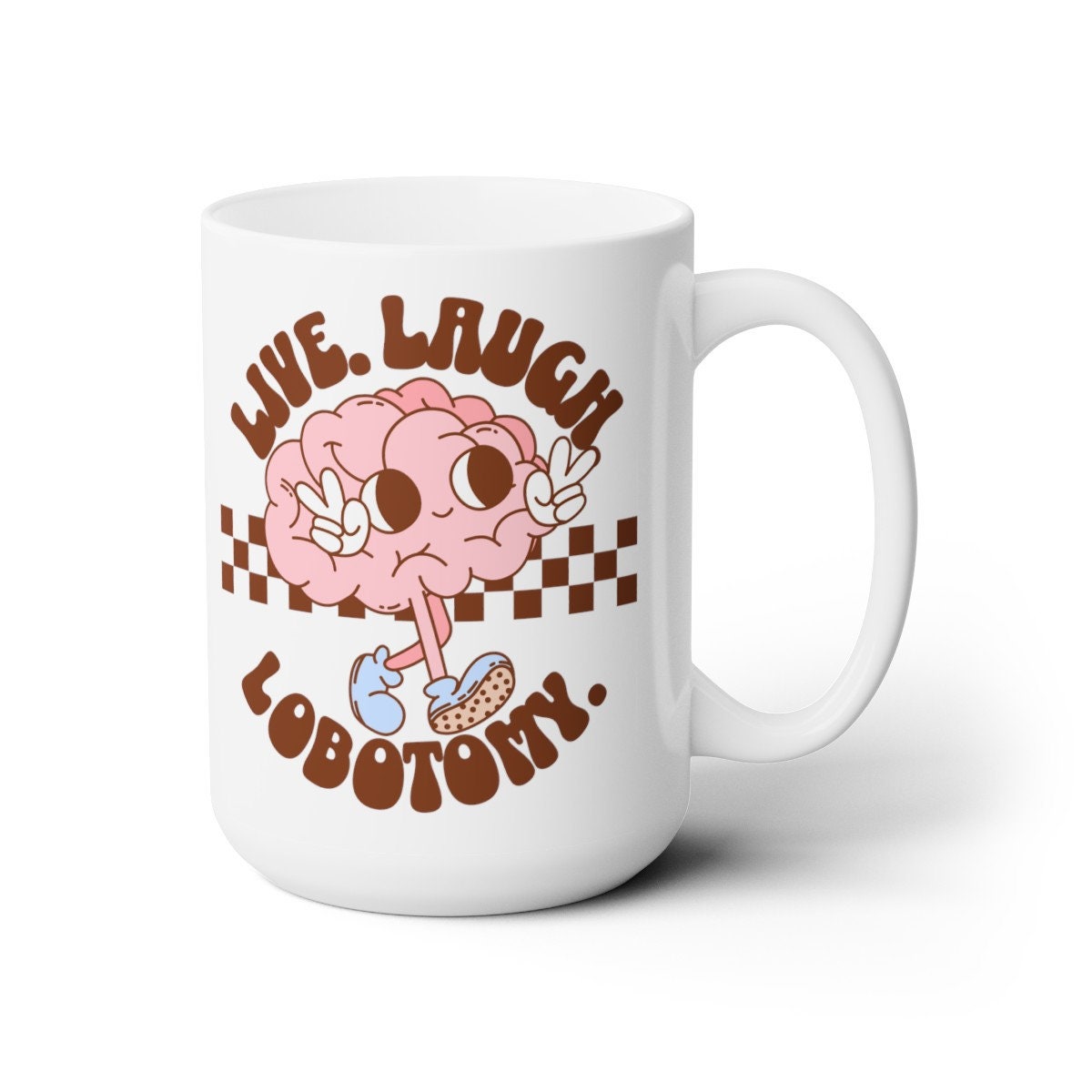 Live Laugh Lobotomy Mug, Meme Gift, Groovy Brain Mug, Retro Mug, Weird ...