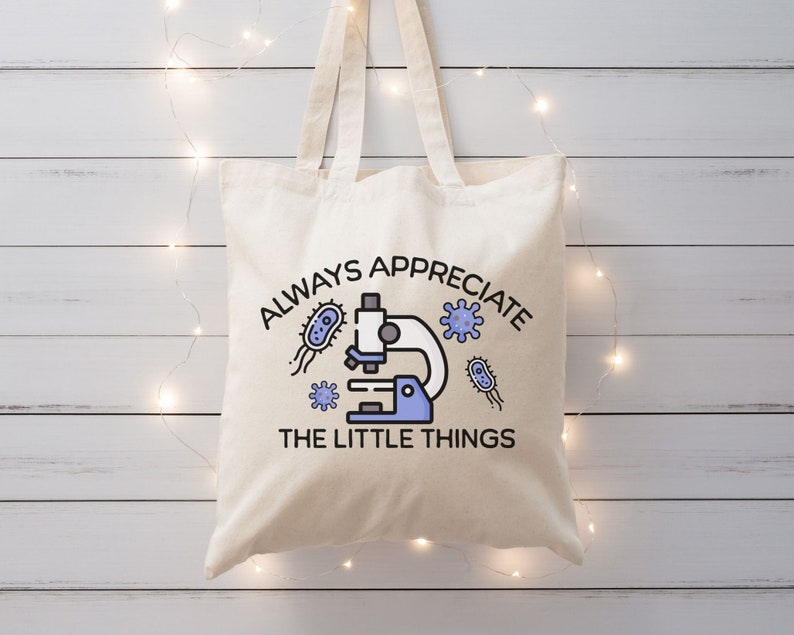 Microbiology Canvas Tote Bag, Always Appreciate the Little Things ...