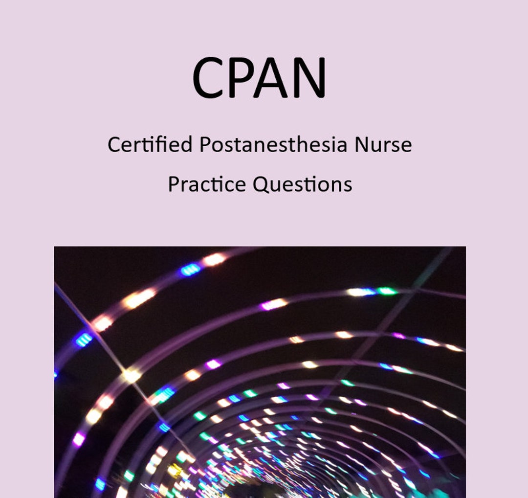 CPAN Practice Questions Certified Postanesthesia Nurse Certification - Etsy